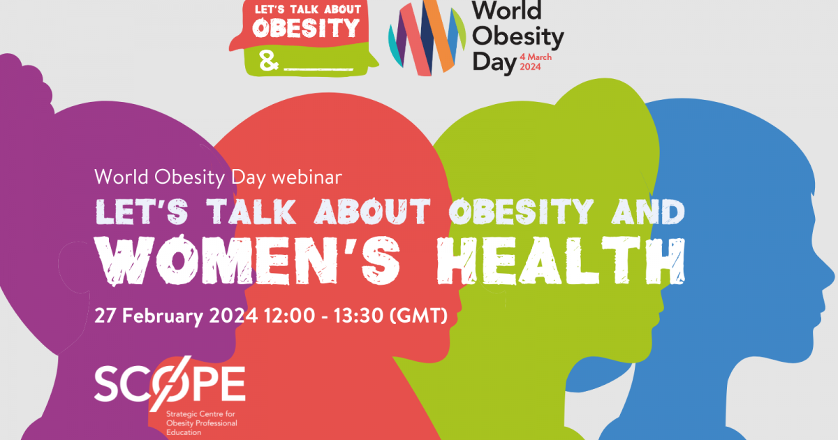 SCOPE & World Obesity Day 2024 Webinar: Let’s Talk About Obesity and ...